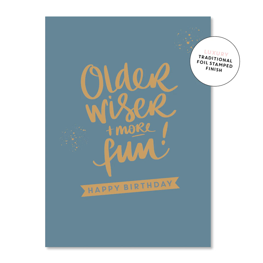 Older + Wiser Birthday | Greeting Card – Whatever Mudgee